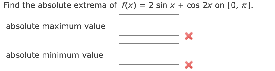 Solved Find the absolute extrema of f(x)=2sinx+cos2x on | Chegg.com