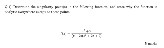 Solved Q.1) Determine the singularity point(s) in the | Chegg.com