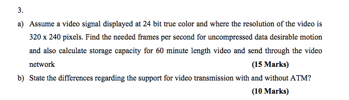Solved 3. a) Assume a video signal displayed at 24 bit true | Chegg.com