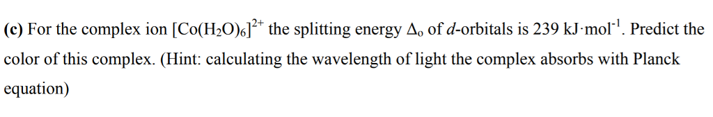 Solved (c) For the complex ion [Co(H2O)6]2+ the splitting | Chegg.com
