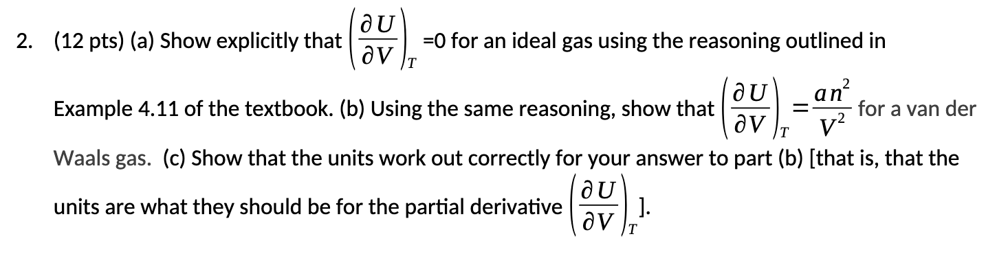 Solved (12 pts) (a) Show explicitly that (∂V∂U)T=0 for an | Chegg.com