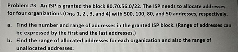 Solved Problem #3 An ISP is granted the block 80.70.56.0/22. | Chegg.com