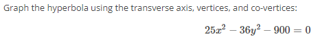 Solved Graph the hyperbola using the transverse axis, | Chegg.com