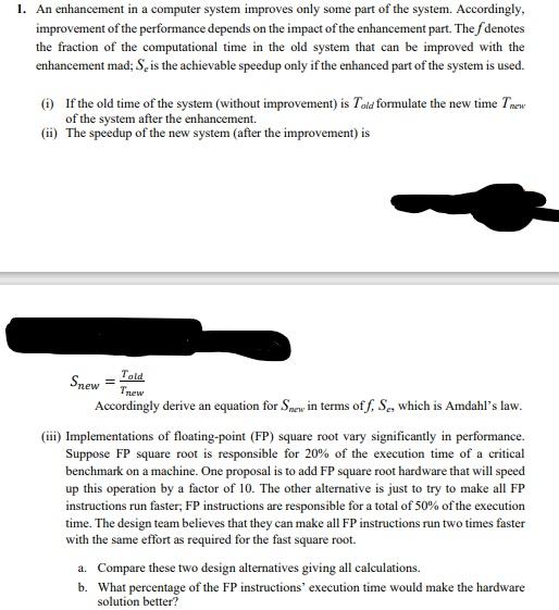 Solved 1. An enhancement in a computer system improves only | Chegg.com