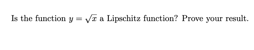 Solved Is the function y= Ve a Lipschitz function? Prove | Chegg.com