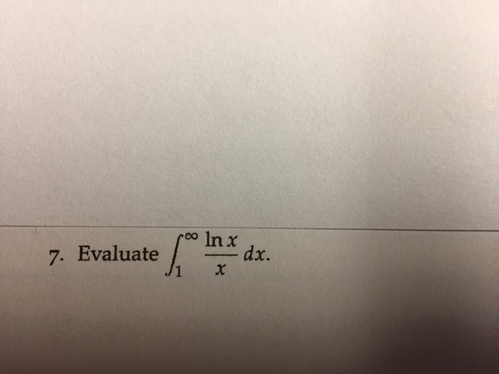 Solved Evaluate integral_1^infinity ln x/x dx. | Chegg.com