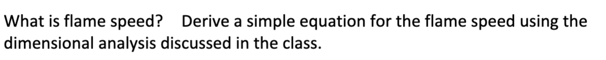 Solved What is flame speed? Derive a simple equation for the | Chegg.com