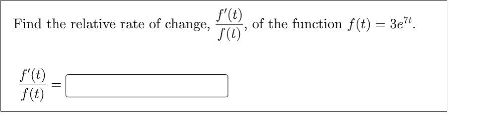 Solved Find the relative rate of change, f(t)f′(t), of the | Chegg.com