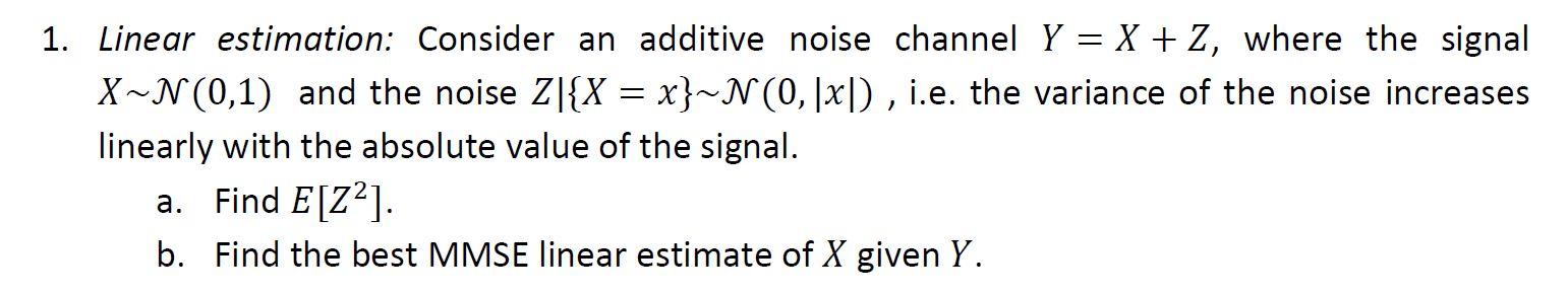 Solved 1. Linear estimation: Consider an additive noise | Chegg.com