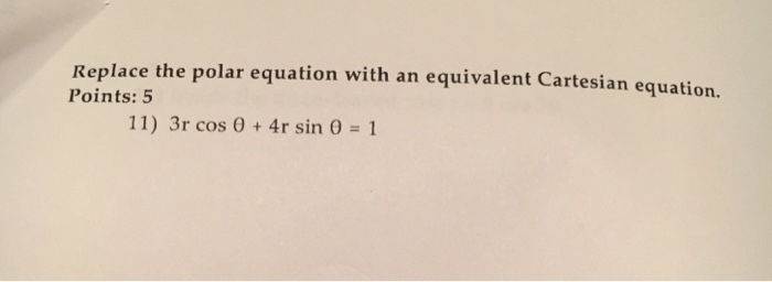 Solved Replace the polar equation with an equivalent | Chegg.com