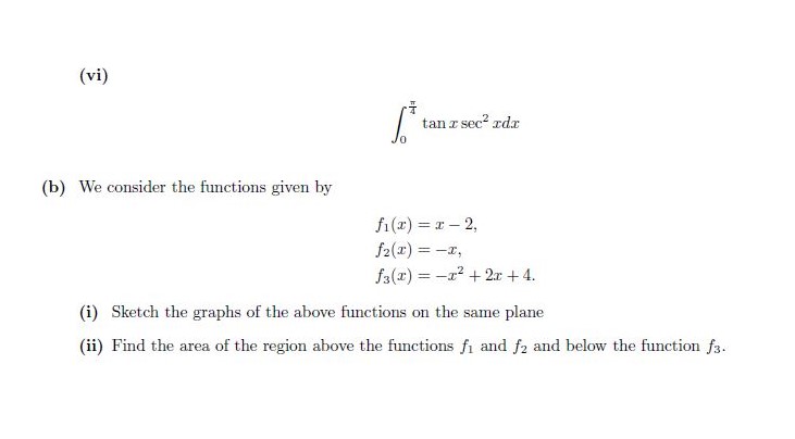 Solved (vi)∫0π4tanxsec2xdx(b) We ﻿consider the functions | Chegg.com
