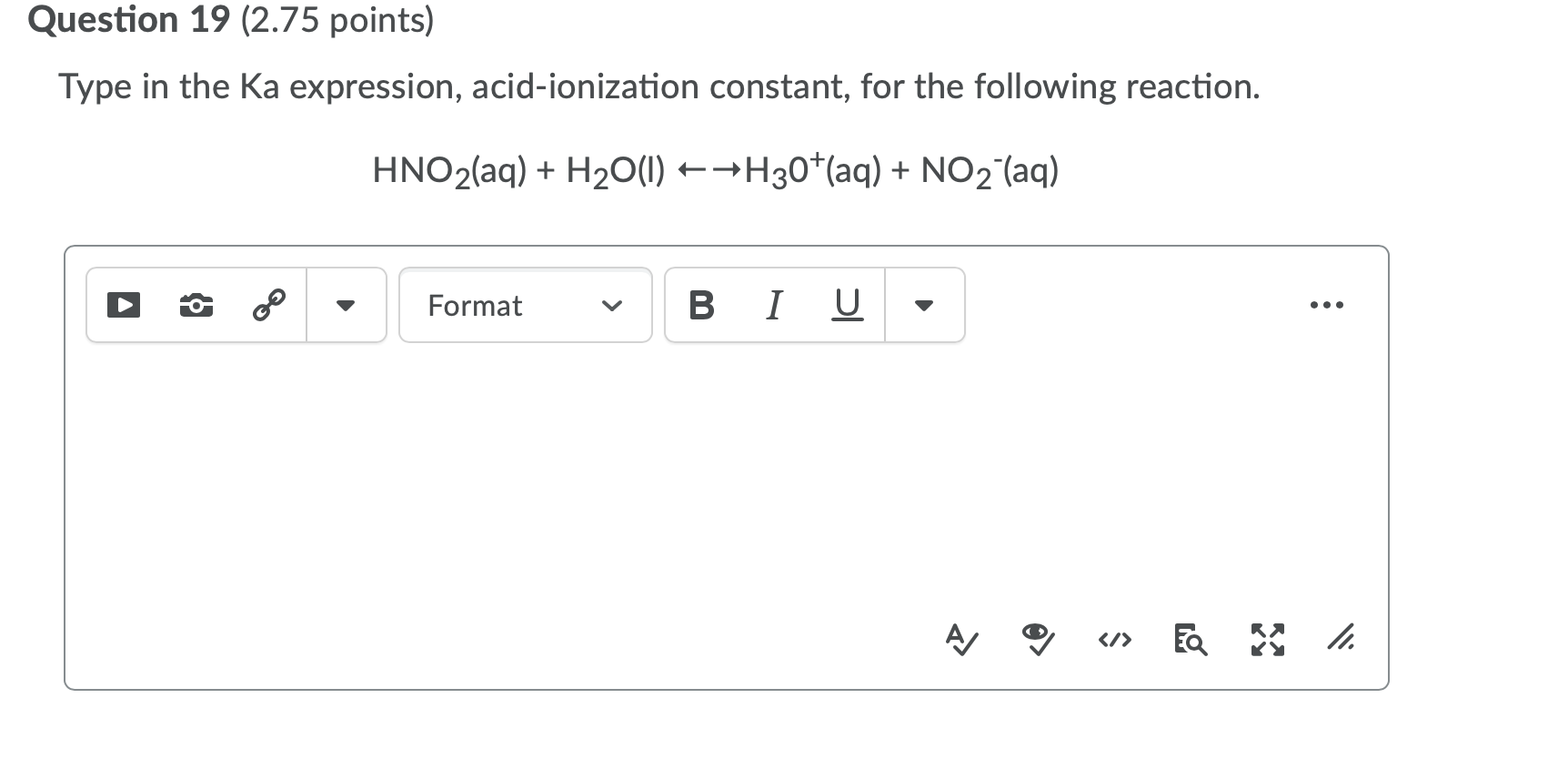 Solved Question 19 (2.75 points) Type in the Ka expression, | Chegg.com