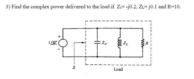 Solved 3) Find the complex power delivered to the load if | Chegg.com