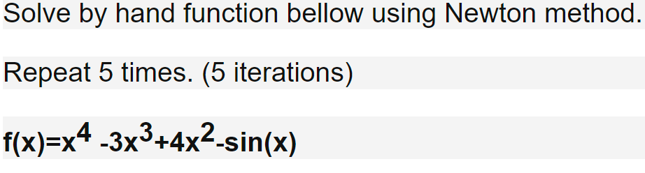 Solved Solve by hand function bellow using Newton method. | Chegg.com