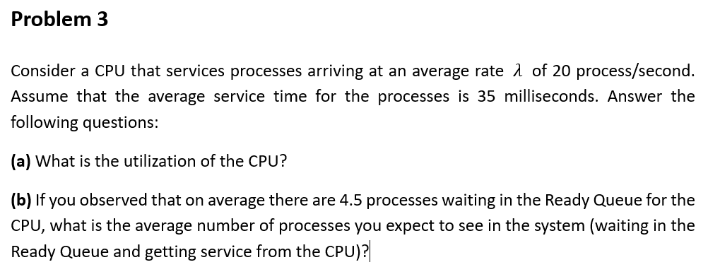 Solved Problem 3 Consider a CPU that services processes | Chegg.com