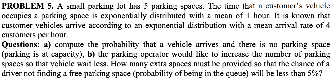 Solved PROBLEM 5. A small parking lot has 5 parking spaces. | Chegg.com