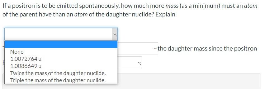 Solved If a positron is to be emitted spontaneously, how | Chegg.com