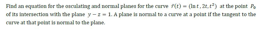 Solved Find an equation for the osculating and normal planes | Chegg.com
