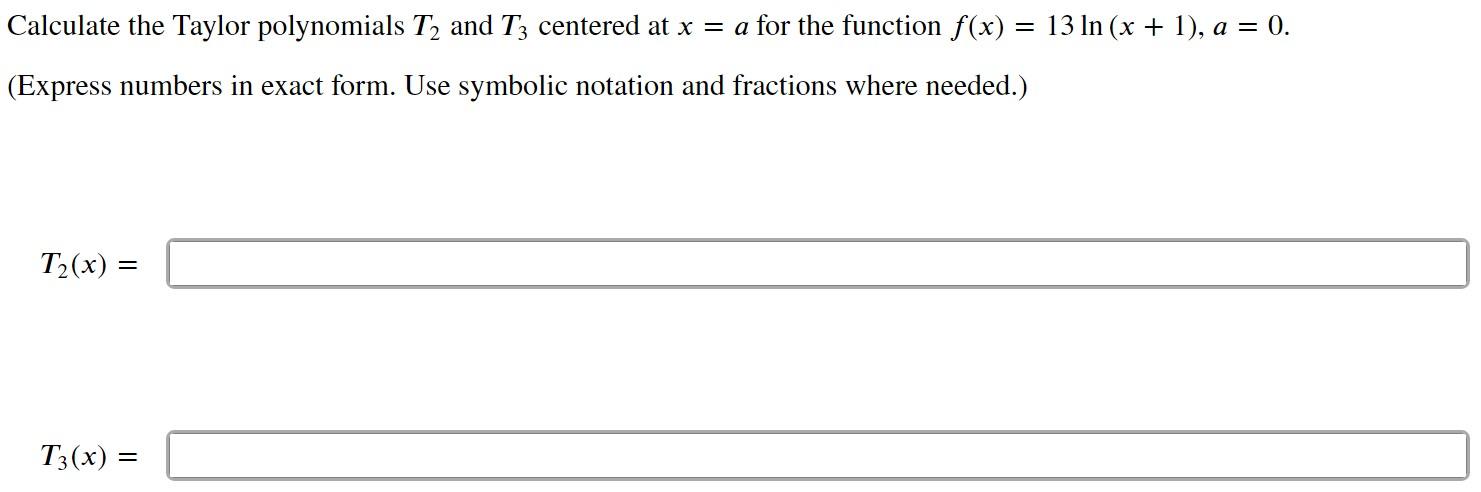 Solved Calculate the Taylor polynomials T2 and T3 centered | Chegg.com