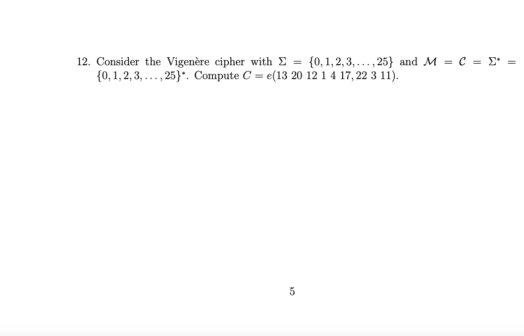 Solved 12. Consider the Vigenère cipher with = {0, 1, 2, 3, | Chegg.com
