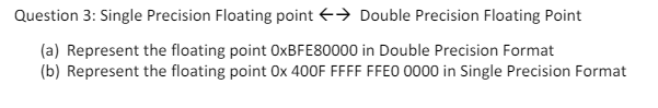 Solved Question 3: Single Precision Floating point larr→ | Chegg.com