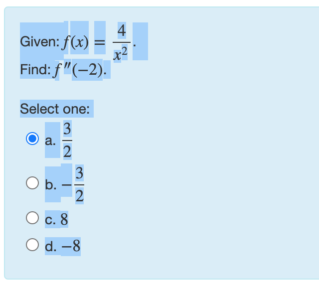 Solved Given: f(x)=4x2.Find: f''(-2).Select | Chegg.com