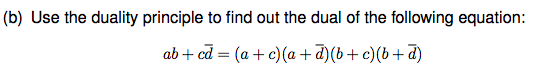 Solved (b) Use the duality principle to find out the dual of | Chegg.com