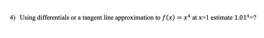 Solved 4) Using differentials or a tangent line | Chegg.com