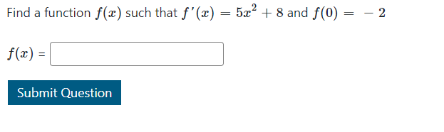 Solved Find a function f(x) such that f′(x)=5x2+8 and | Chegg.com