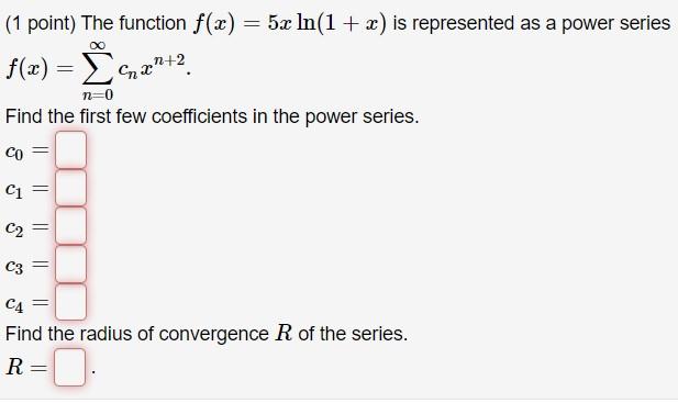 Solved (1 point) The function f(x)=5xln(1+x) is represented | Chegg.com