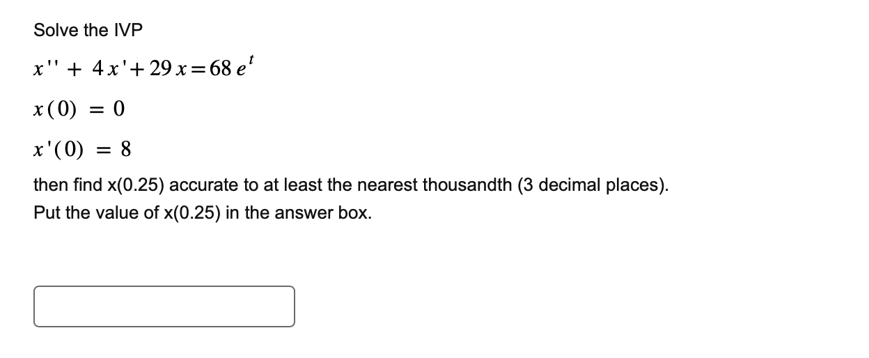 Solved Solve the IVP x′′+4x′+29x=68etx(0)=0x′(0)=8 then find | Chegg.com