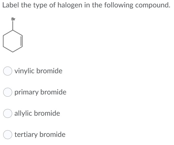Solved Label the type of halogen in the following compound. | Chegg.com