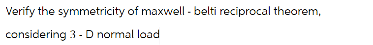 Solved Verify the symmetricity of maxwell-belti reciprocal | Chegg.com