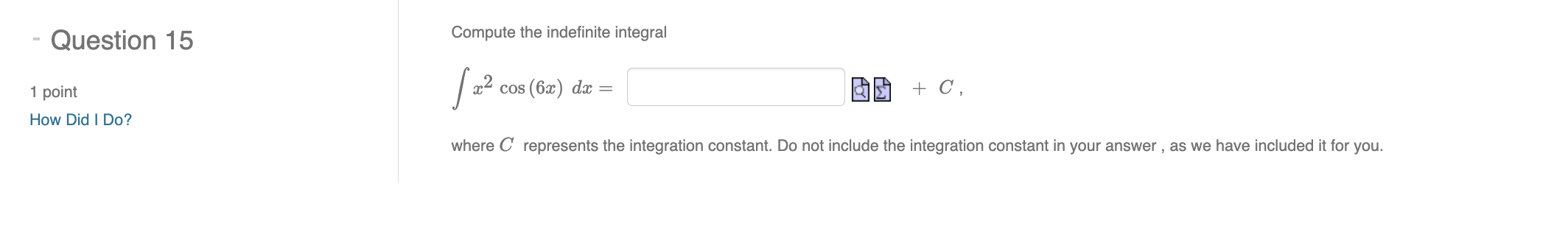 Solved Compute the indefinite integral ∫x2cos(6x)dx= 논 +C | Chegg.com