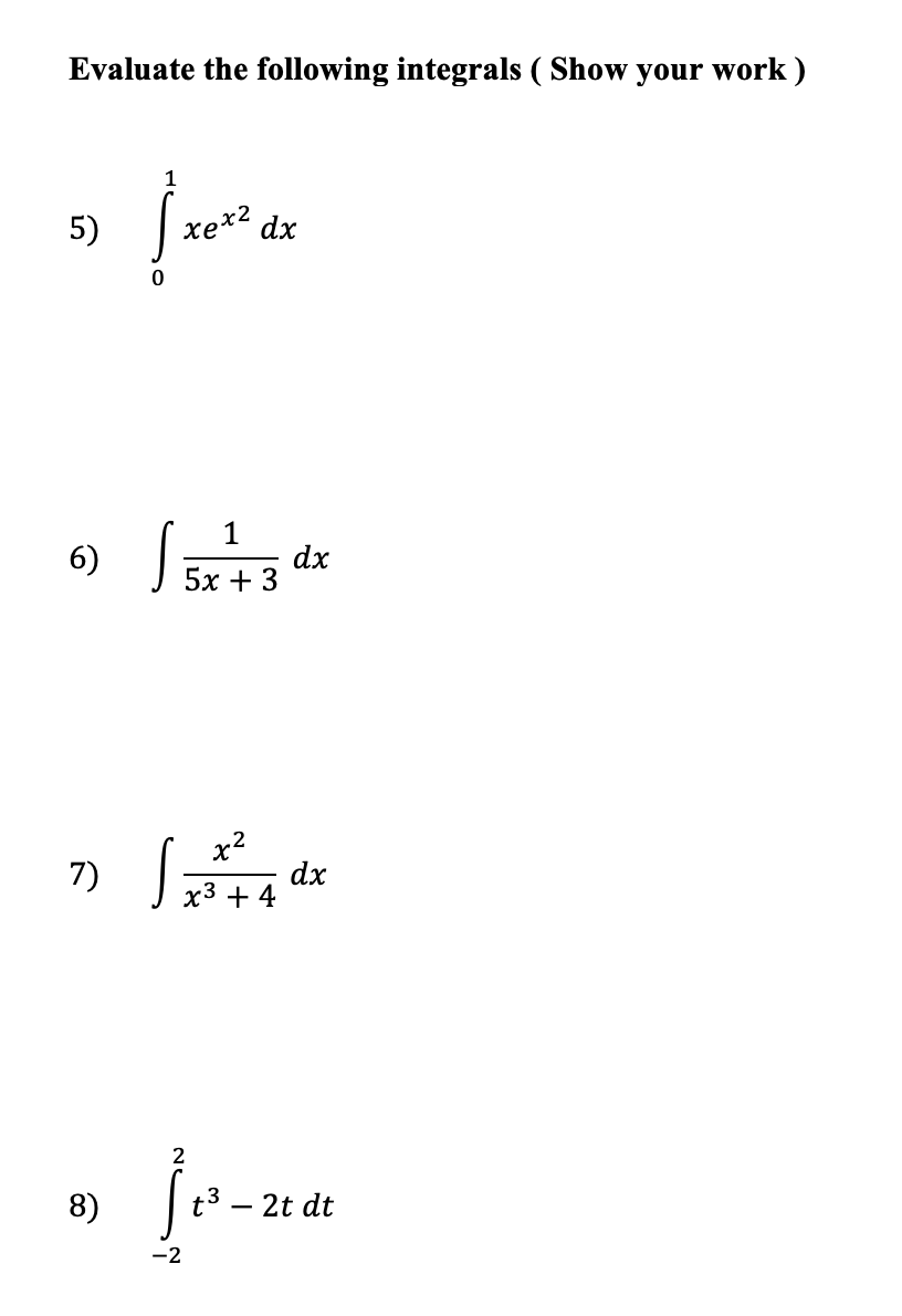 Solved Evaluate the following integrals ( Show your work) 1 | Chegg.com