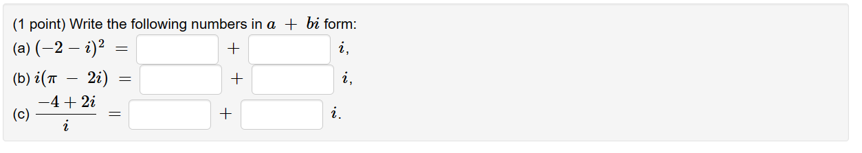Solved (1 point) Write the following numbers in a+bi form: | Chegg.com