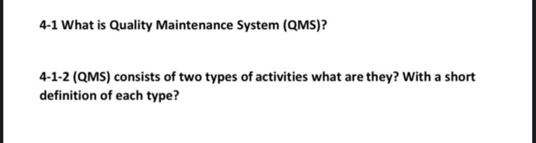 Solved 4-1 What is Quality Maintenance System (QMS)? 4-1-2 | Chegg.com