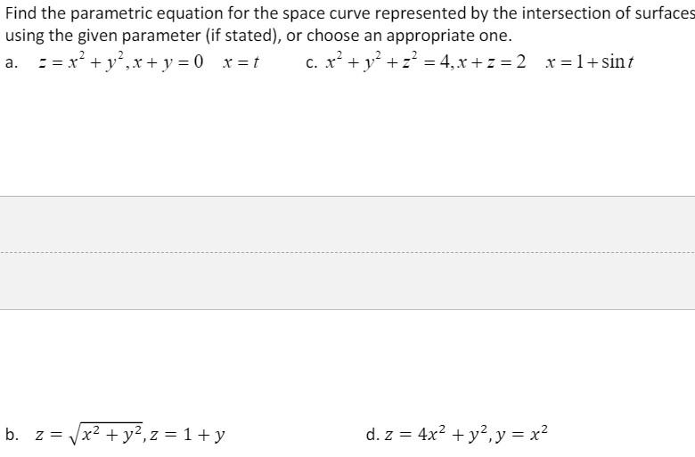 Solved Find the parametric equation for the space curve | Chegg.com