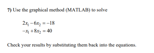 Solved 7) Use the graphical method (MATLAB) to solve 2x; | Chegg.com