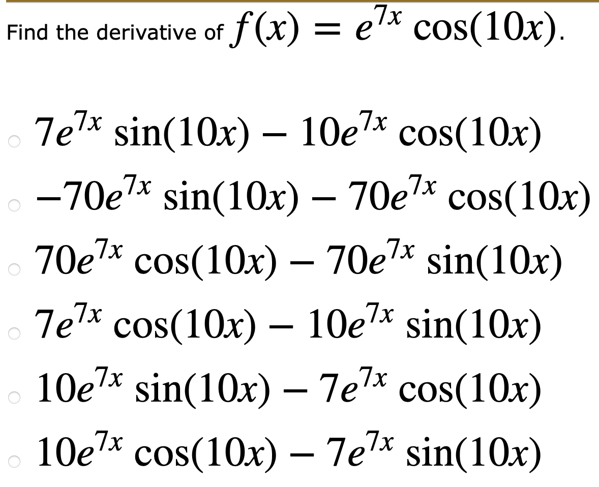 Solved d the derivative of f(x)=e7xcos(10x) | Chegg.com