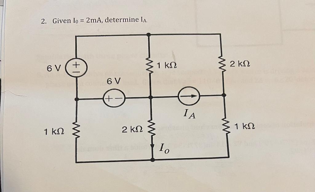 Solved 2. Given Io = 2mA, determine IA. + 6V 1 ΚΩ ξ 2 kΩ 6 V | Chegg.com