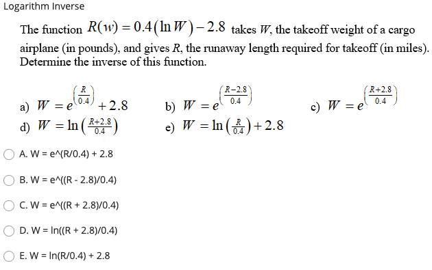 Solved Logarithm Inverse The function R(w) = 0.4(ln W) – 2.8 | Chegg.com