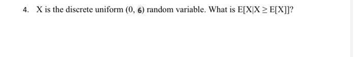 Solved 4. X is the discrete uniform (0,6) random variable. | Chegg.com