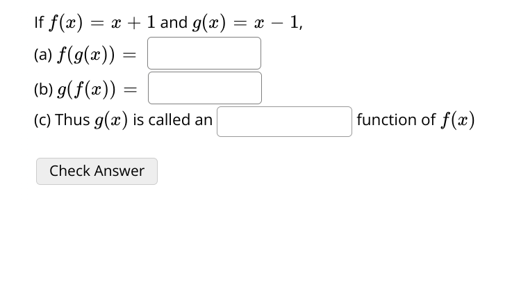 Solved If f(x)=x+1 and g(x)=x−1, (a) f(g(x))= (b) g(f(x))= | Chegg.com