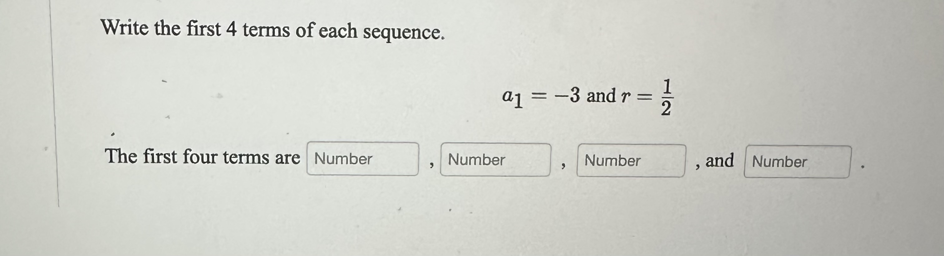 Solved Write the first 4 terms of each sequence. a1=−3 and | Chegg.com