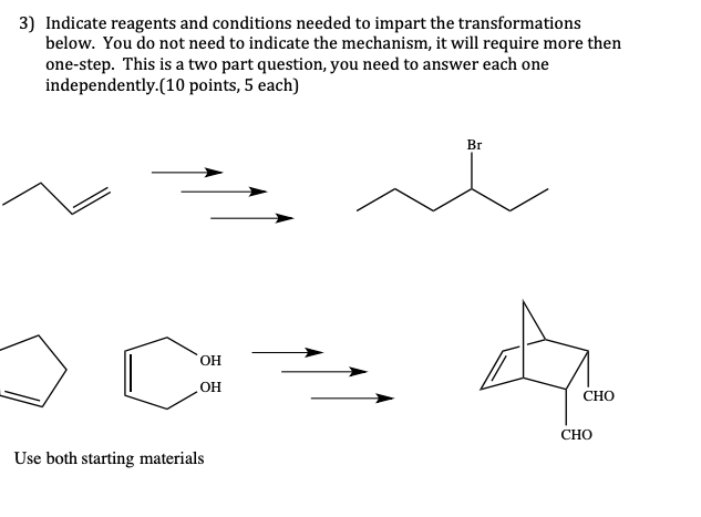 Solved 3) Indicate reagents and conditions needed to impart | Chegg.com