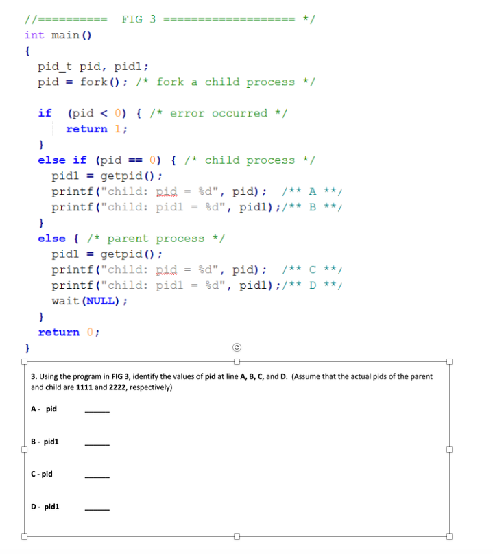 Solved FIG 3 = //========= int main() { pid_t pid, pidl; pid | Chegg.com
