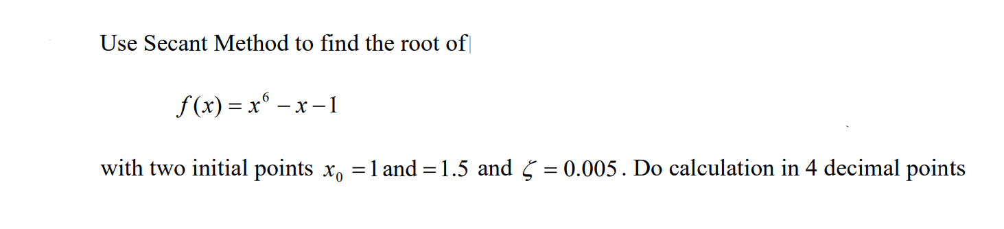 Solved Use Secant Method to find the root of 6 f(x)=x-x-1 | Chegg.com
