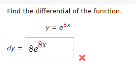Solved Find the differential of the function. y=e8x | Chegg.com