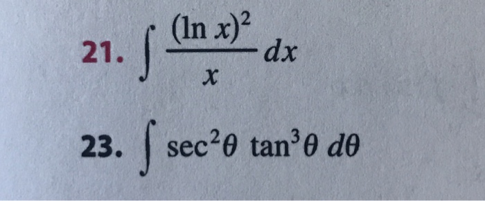 Solved integrals (ln x)^2/x dx integrals sec^2 theta tan^3 | Chegg.com